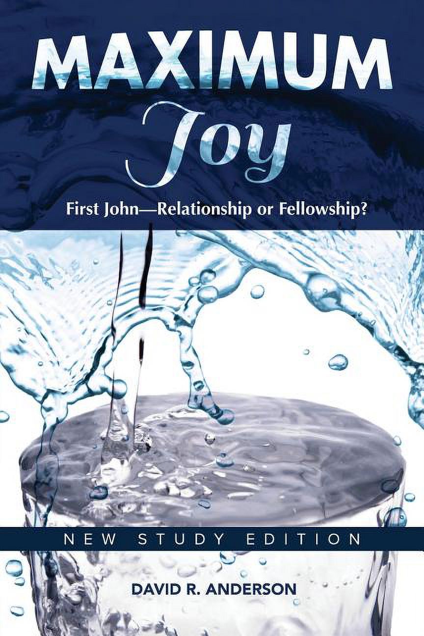 Maximum Joy: 1 John - Relationship or Fellowship?: New Study Edition ...
