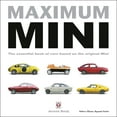 Maximum Mini: The Essential Book of Cars Based on the Original Mini ...