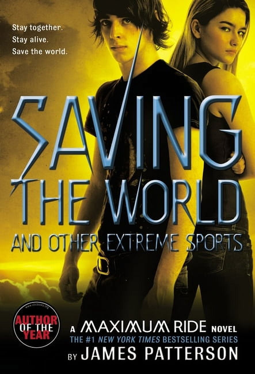 Maximum Ride Saving the World and Other Extreme Sports: A Maximum Ride ...