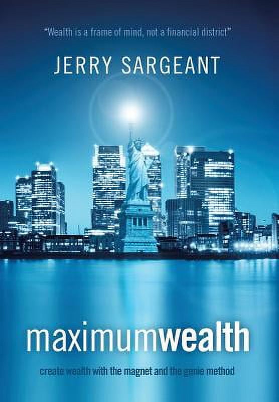 Maximum Wealth : Create Wealth with the Magnet and the Genie Method ...