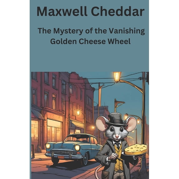 Maxwell Cheddar and the Mystery of the V Maxwell Cheddar and the ...