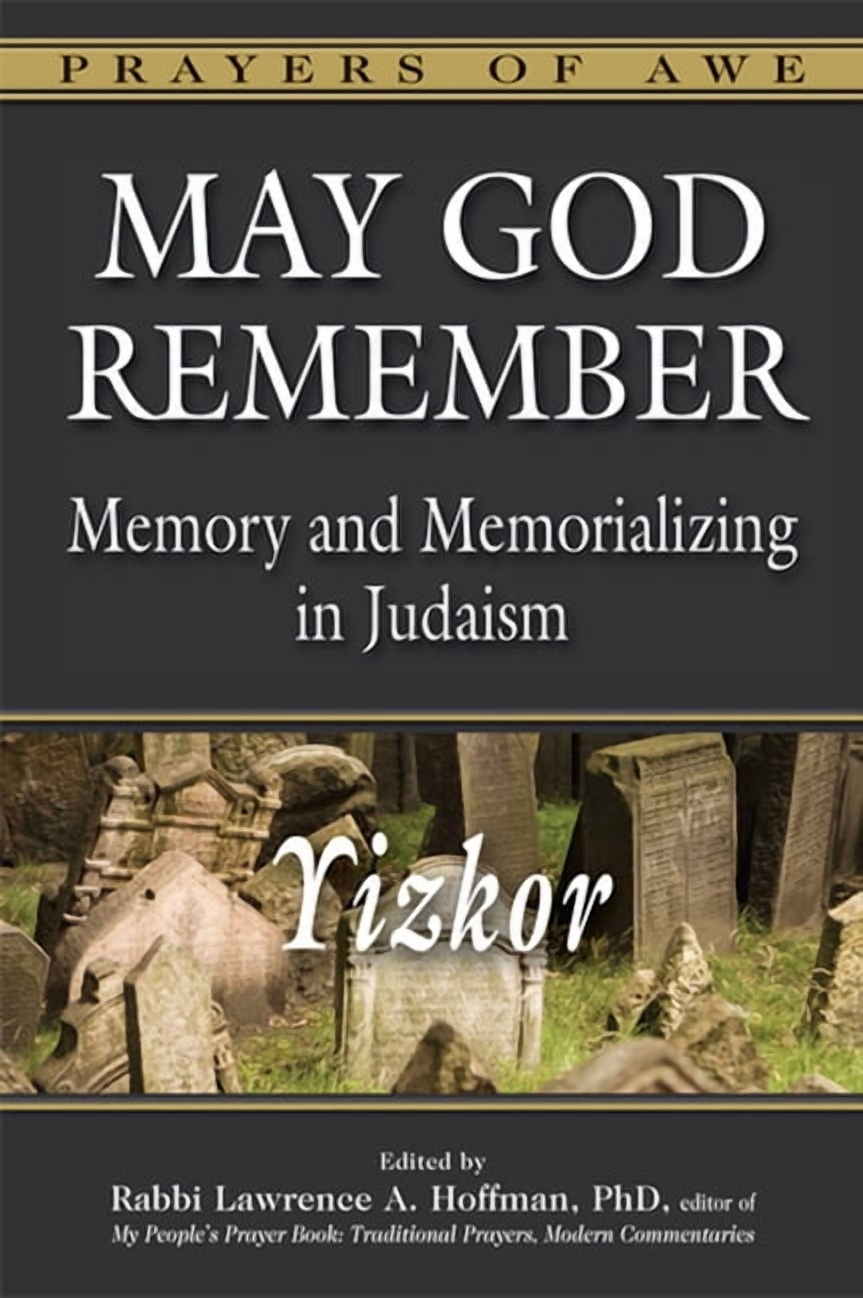 Prayers of Awe May God Remember: Memory and Memorializing in Judaism ...