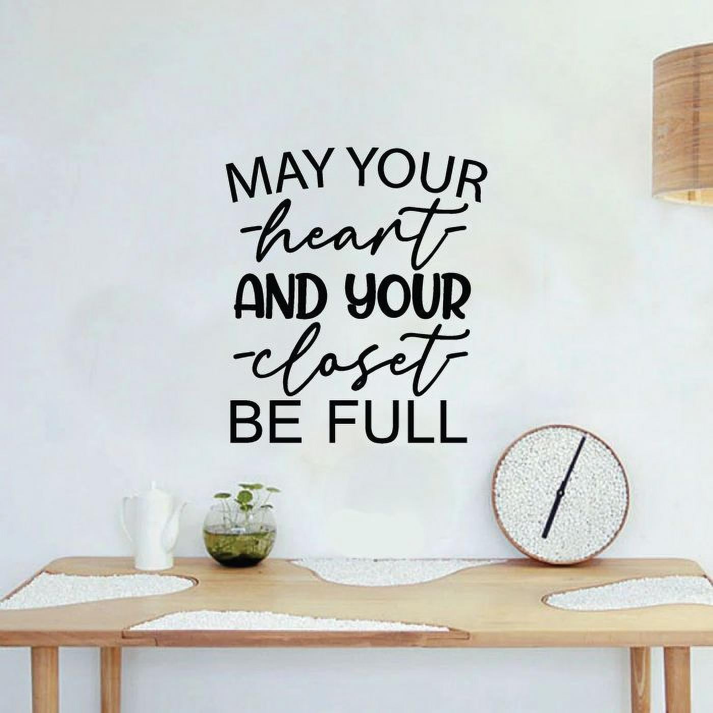 May Your Heart And Your Closet Be Full - Closet Quotes Quote Wall Decor ...