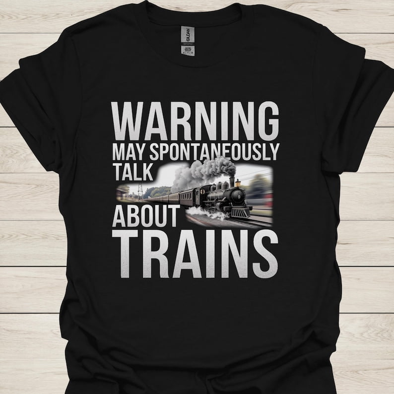 May Talk About Trains Tee, Funny Railfan Shirt, Train Lover Humor Gift ...