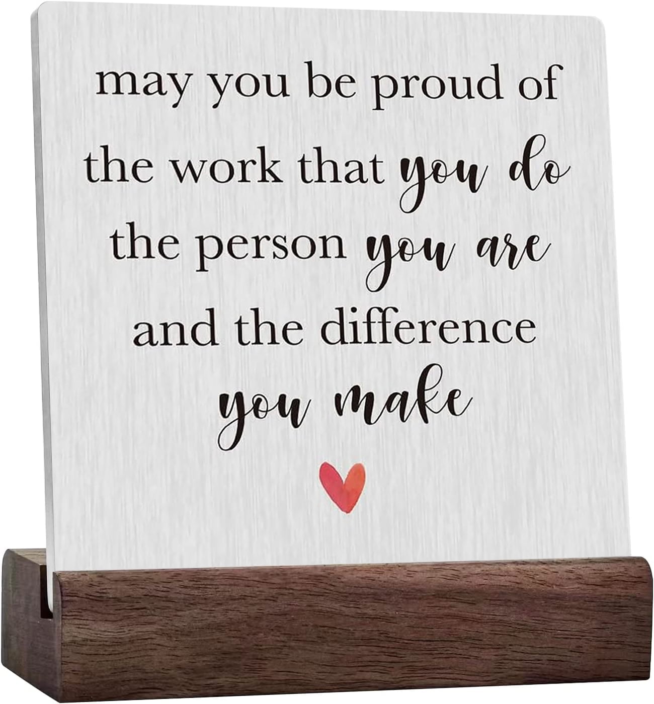 May You Be Proud Of The Work That You Do The Person Ceramic Table Sign ...