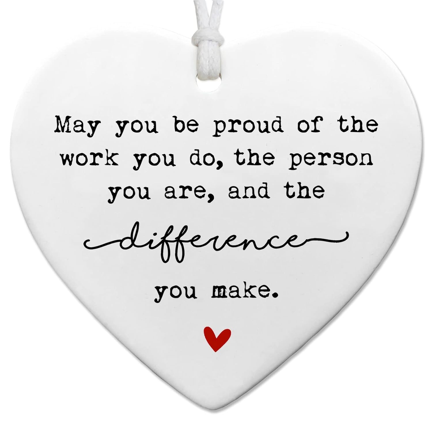 May You Be Proud of the Work You Do, Thank You Gift, Ceramic Heart ...