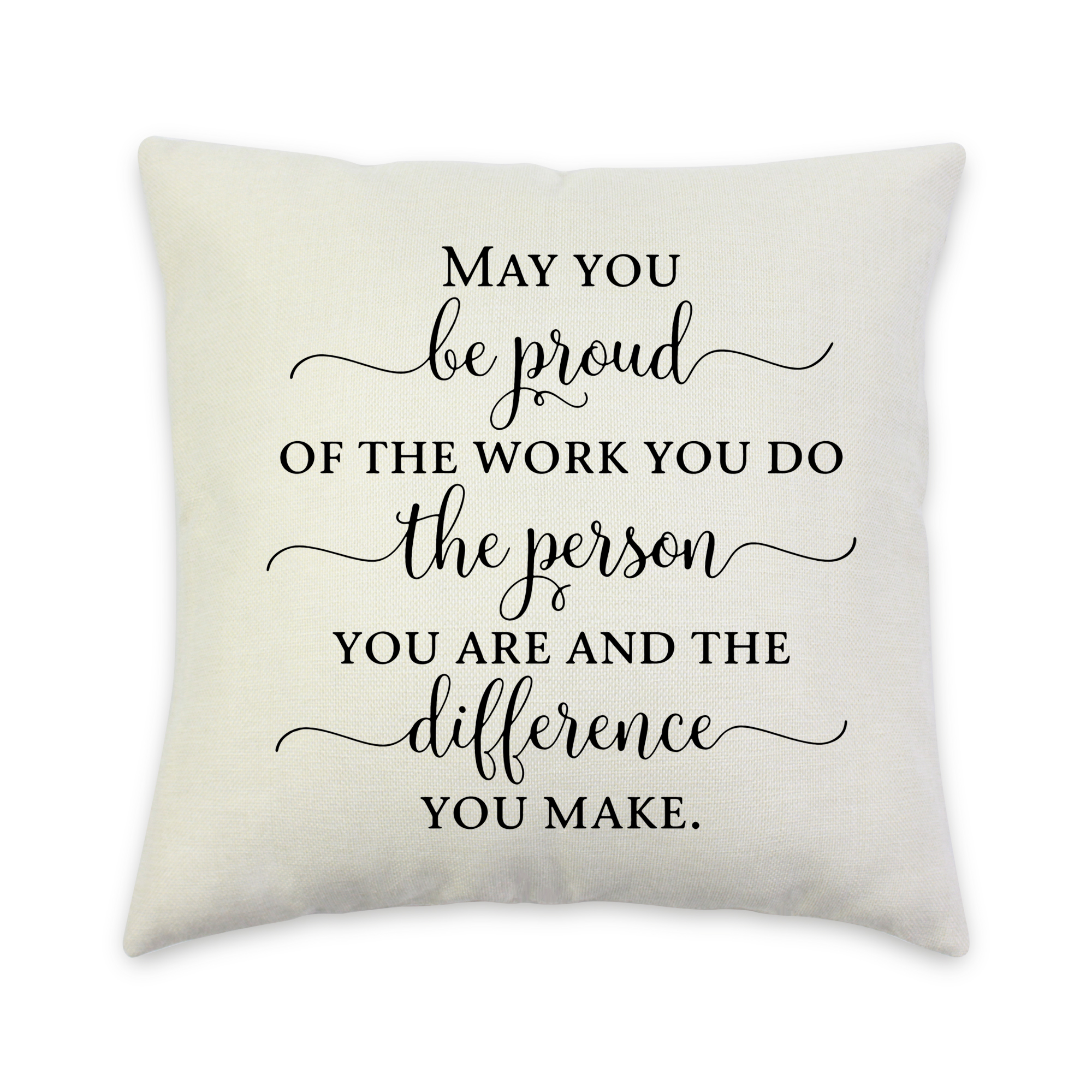 May You Be Proud of the Work You Do Pillow Covers, Leaving Gifts ...
