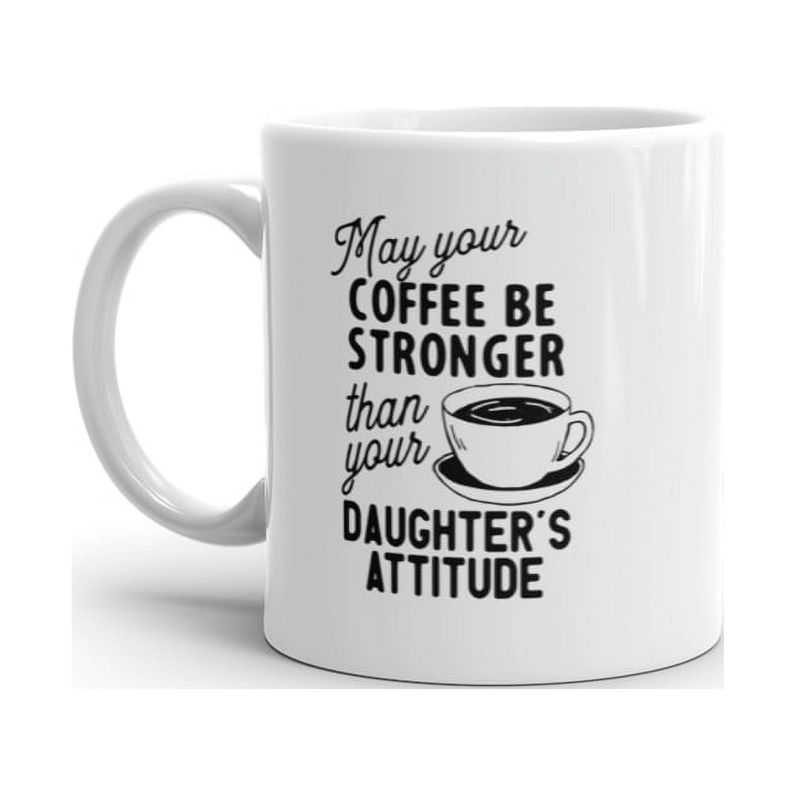 Strong Coffee & Daughter's Attitude Mug, Funny Parent Joke, 11oz - Walmart.com