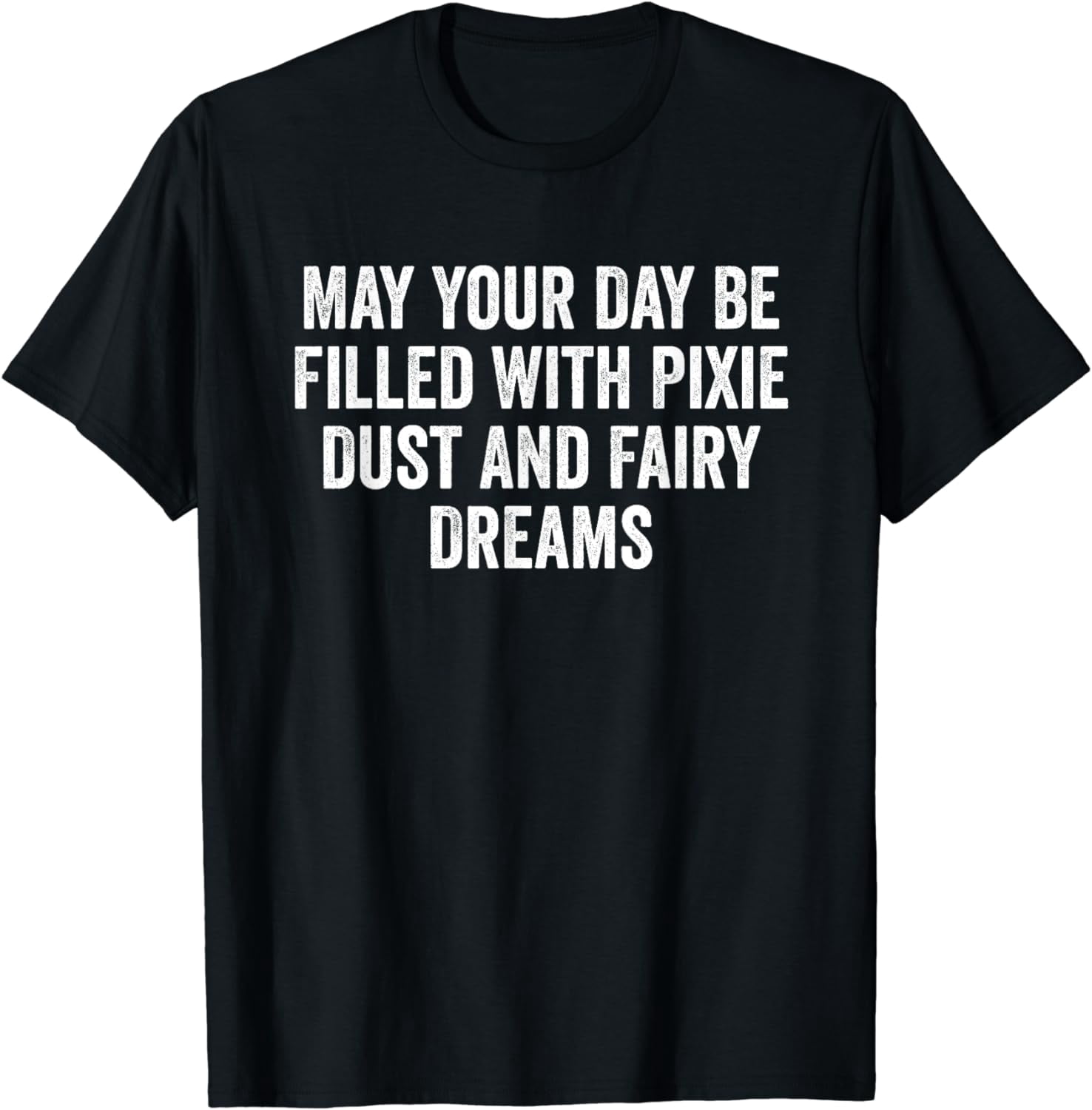 May Your Day Be Filled With Pixie Dust And Fairy Dreams T-Shirt ...
