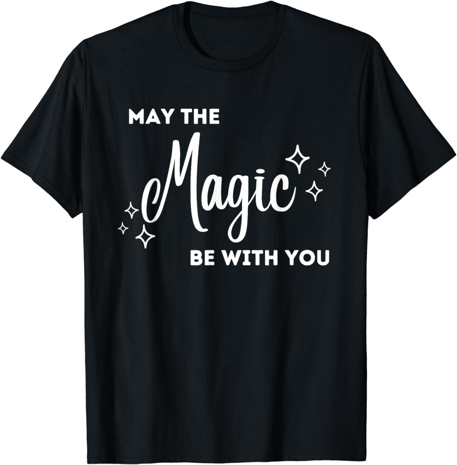 May the magic be with you T-Shirt - Walmart.com