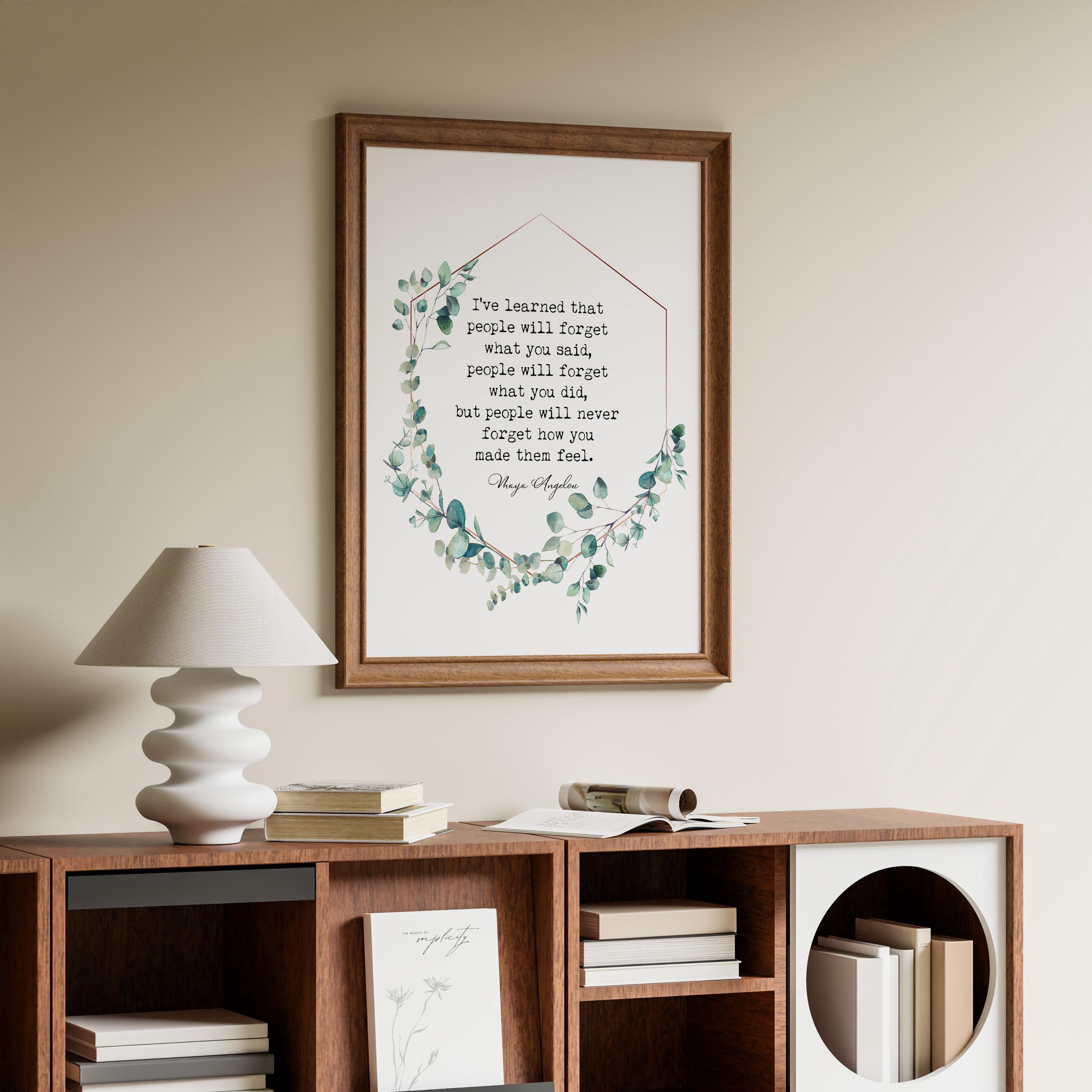 Maya Angelou Quote Print Ive Learned That People Will Forget