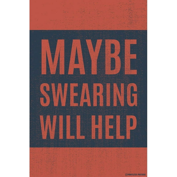 Maybe Swearing Will Help Poster - Walmart.com