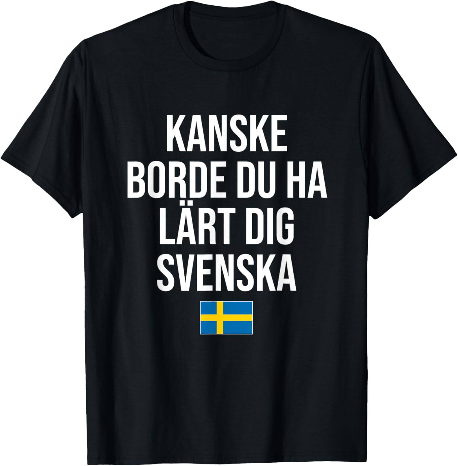 Maybe You Should Have Learned Swedish Sweden T-Shirt - Walmart.com