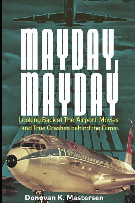 Mayday!, Mayday!: Looking back at the 'Airport' Movies and True Crashes ...