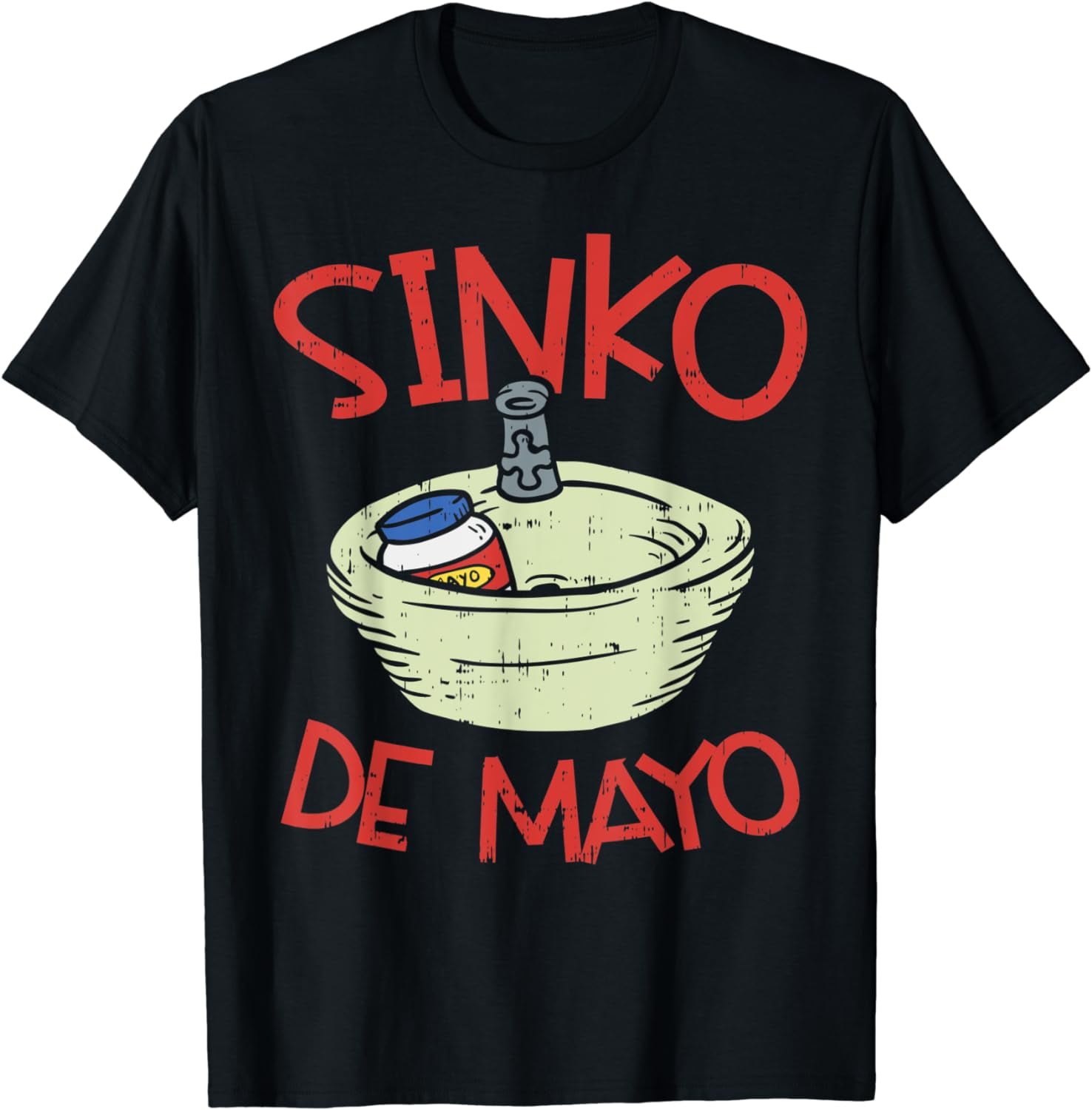Mayonnaise Sink Sinko Funny Mexican Cinco De Mayo 2020 T-Shirt ...