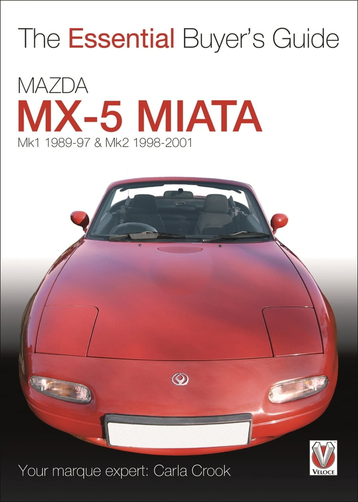 Pre-Owned Mazda MX-5 Miata (Mk1 1989-97 & Mk2 98-2001): The Essential ...
