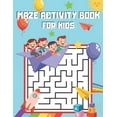 Maze Activity Book for Kids : Amazing Activity Book of 100 Mazes for ...