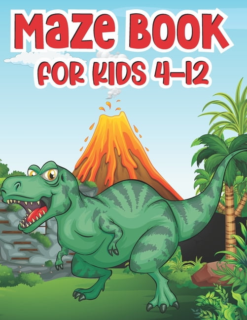 Maze Book For Kids 4-12: T-Rex Activity Mazes Book For Kids Ages 8-12 - Best Activity Mazes For ...