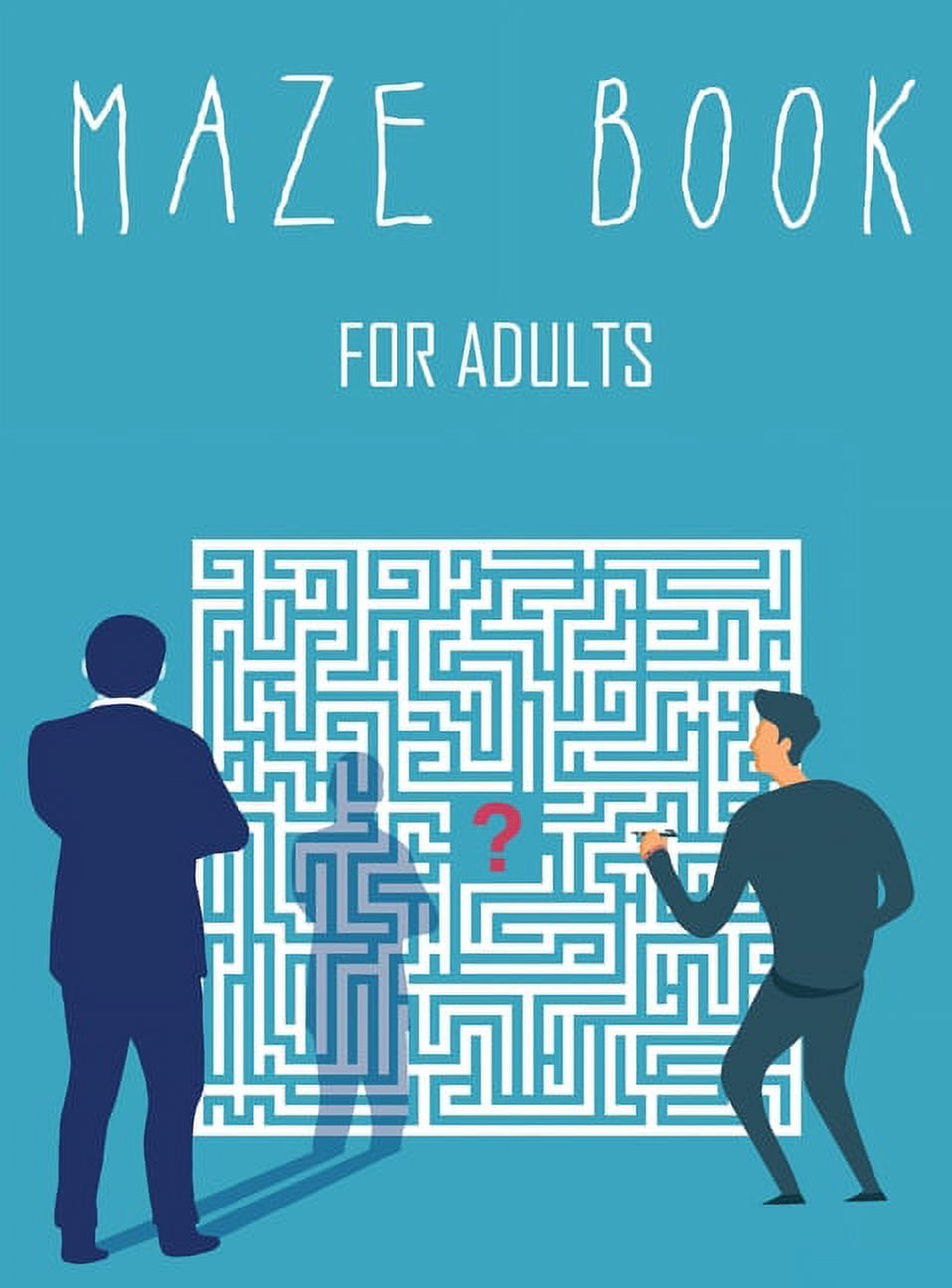 Maze Book for Adults: A Book of Mazes to Wander and Explore 100 ...