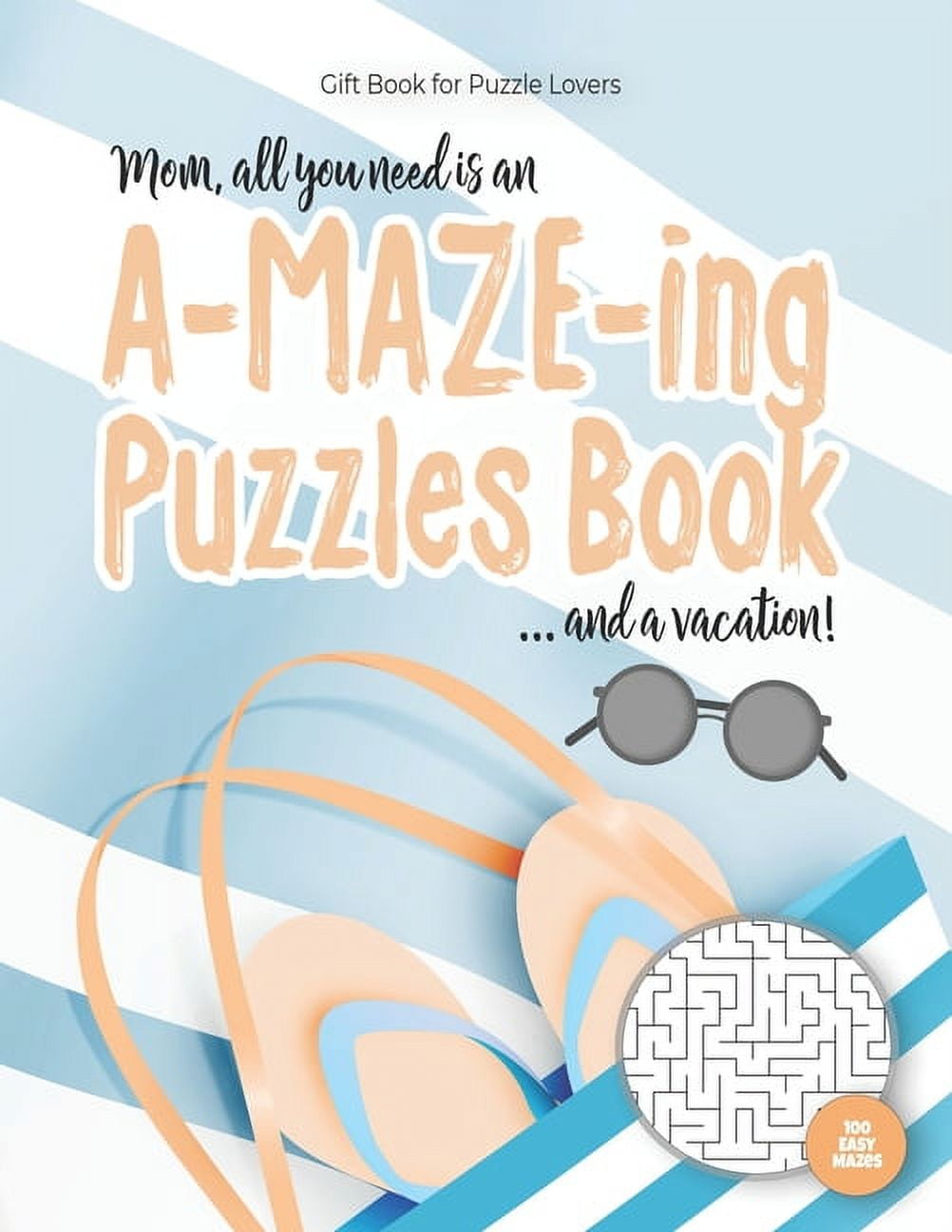 Maze Gift Book for Puzzle Lovers:- Mom, all you need is an A-MAZE-ING ...