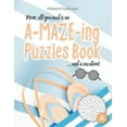 Maze Gift Book for Puzzle Lovers:- Mom, all you need is an A-MAZE-ING ...