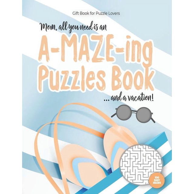 Maze Gift Book for Puzzle Lovers:- Mom, all you need is an A-MAZE-ING ...