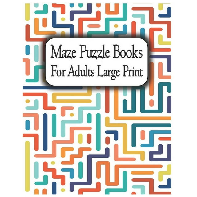 Maze Puzzle Books for Adults Large Print : Suitable for all levels from ...