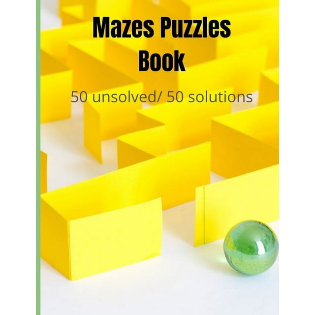 Maze Puzzles Book 50 Unsolved/50 Solutions: Mazes For Kids Ages 8-12 ...