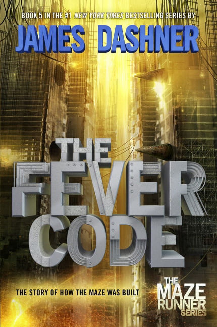 Maze Runner The Fever Code: The Story of How the Maze Was Built, Book 5 ...