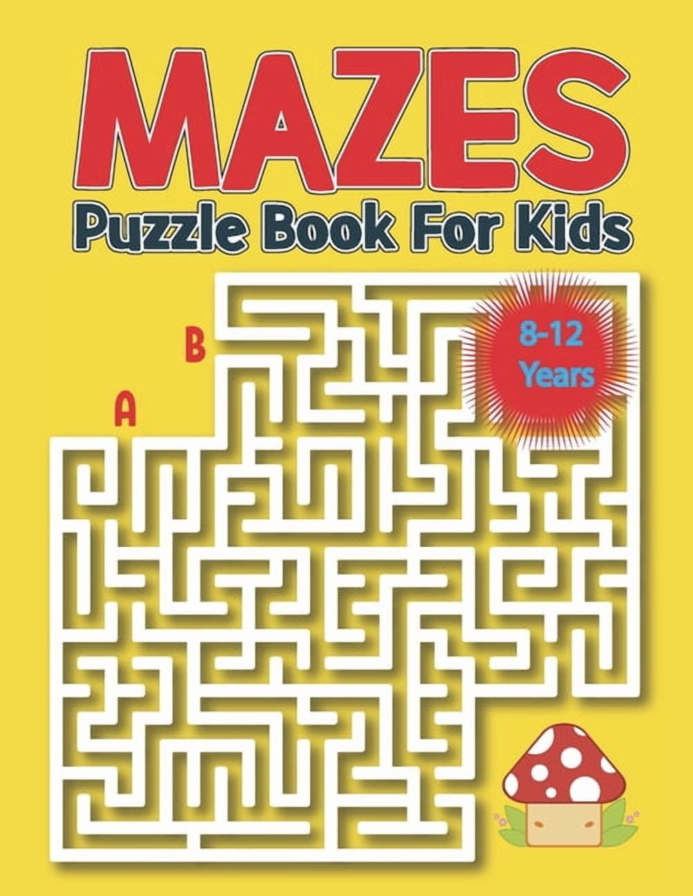 Mazes Puzzle Book for Kids 8-12 Years: Kids Maze Activity Book Ages 8 ...