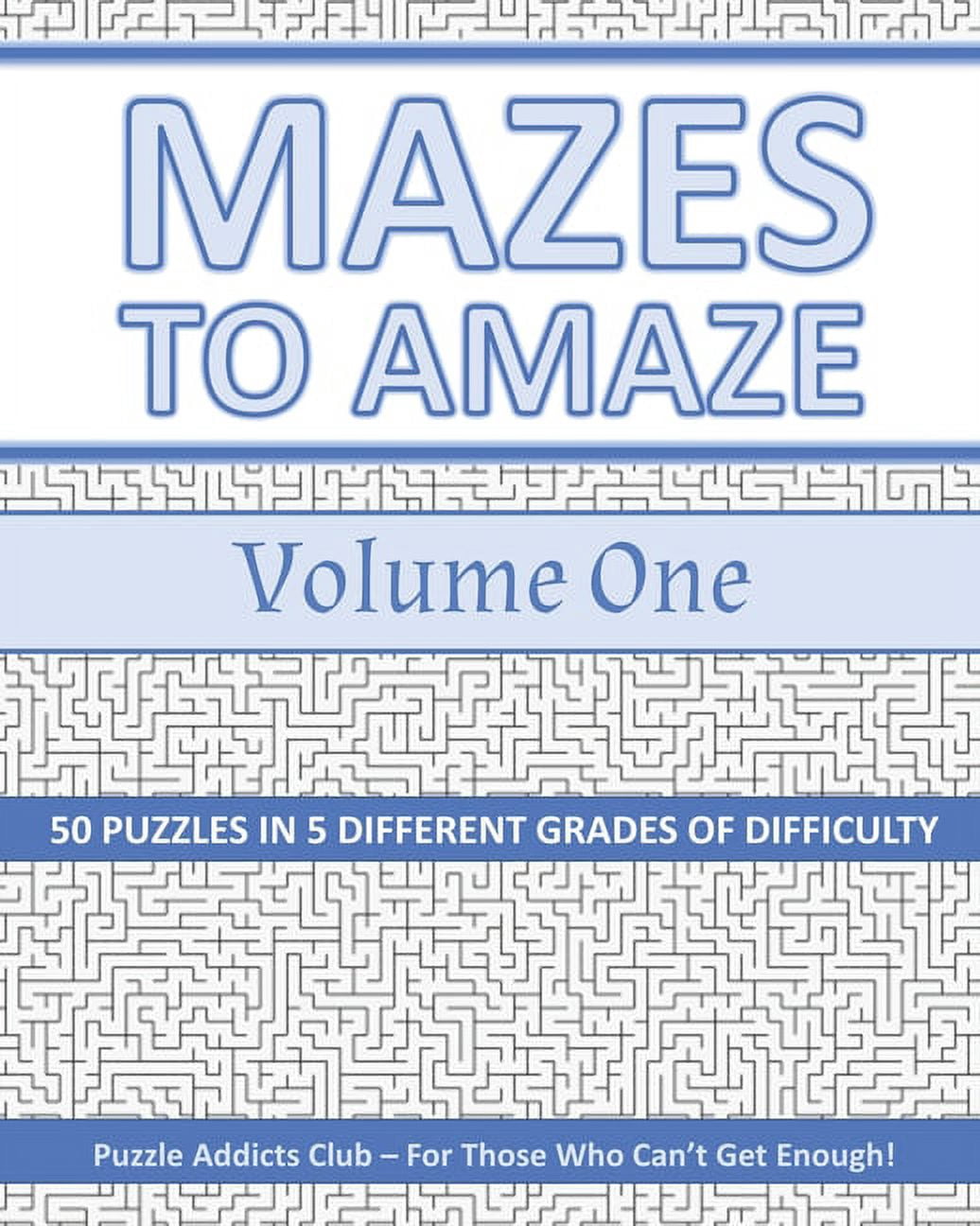 Mazes To Amaze Volume 1: 50 Maze Puzzles For Adults in 5 Different ...