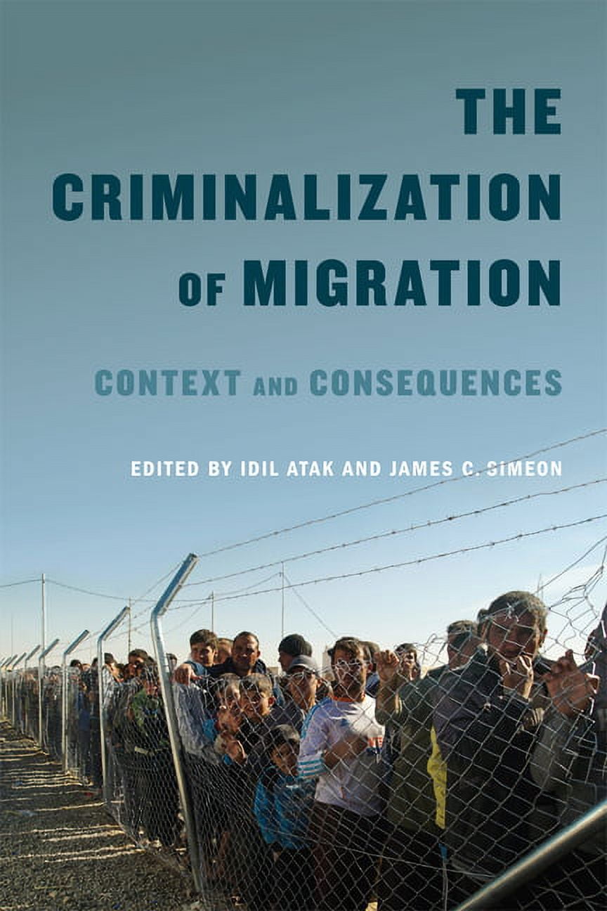 McGill-Queen's Refugee and Forced Migration Studies Series: The Criminalization of Migration ...