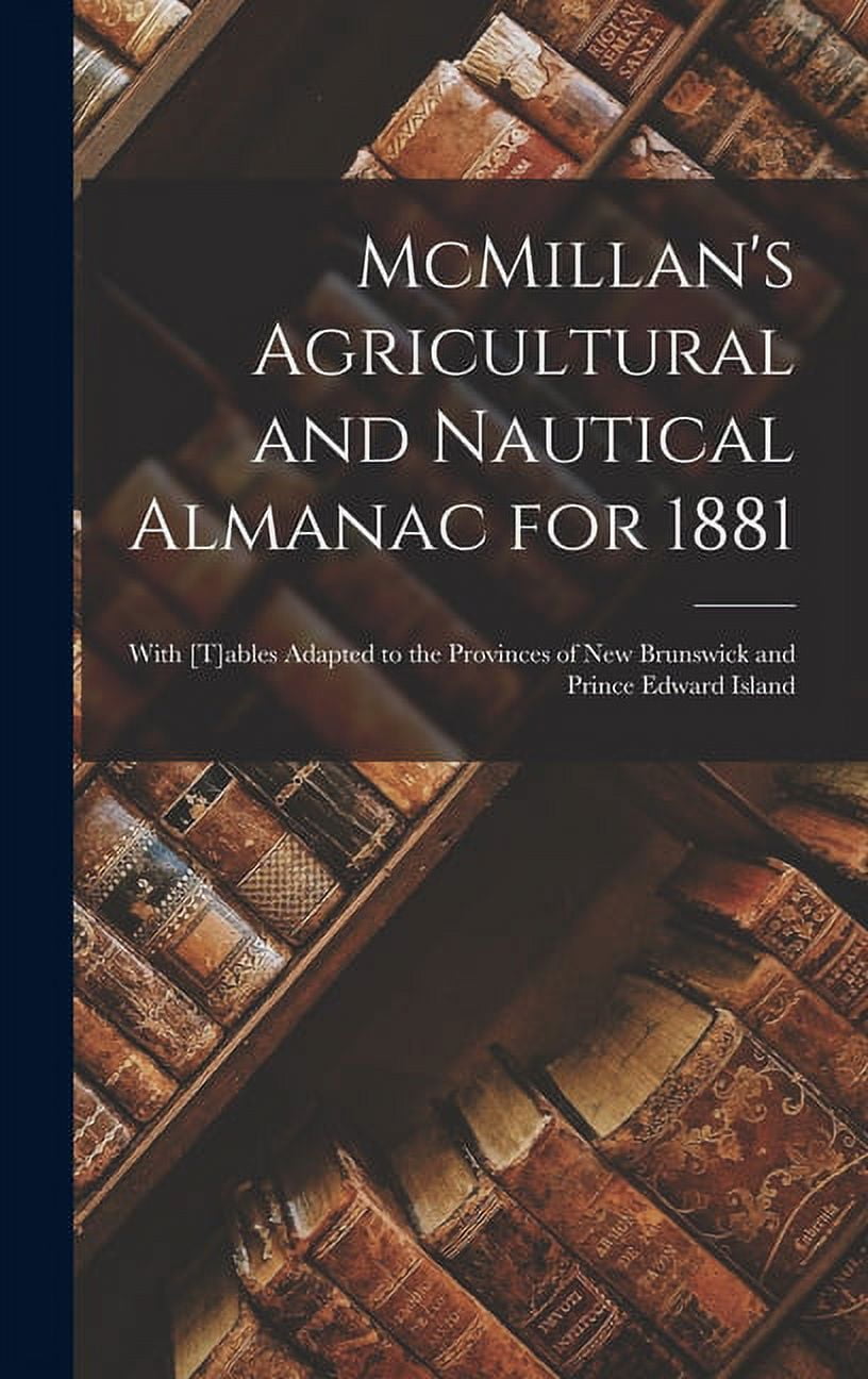 McMillan's Agricultural and Nautical Almanac for 1881 [microform ...