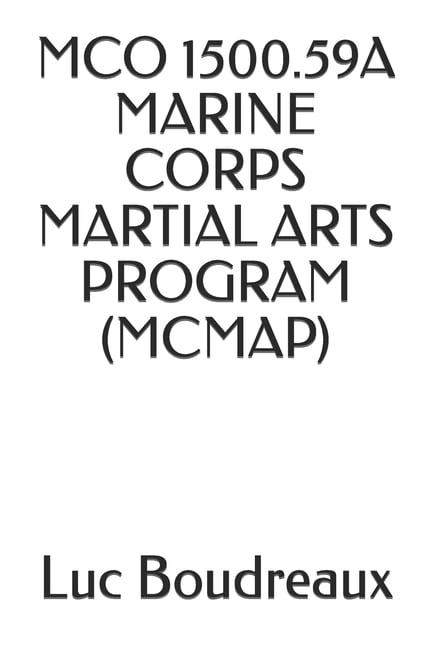 McO 1500.59a Marine Corps Martial Arts Program (McMap) (Paperback ...