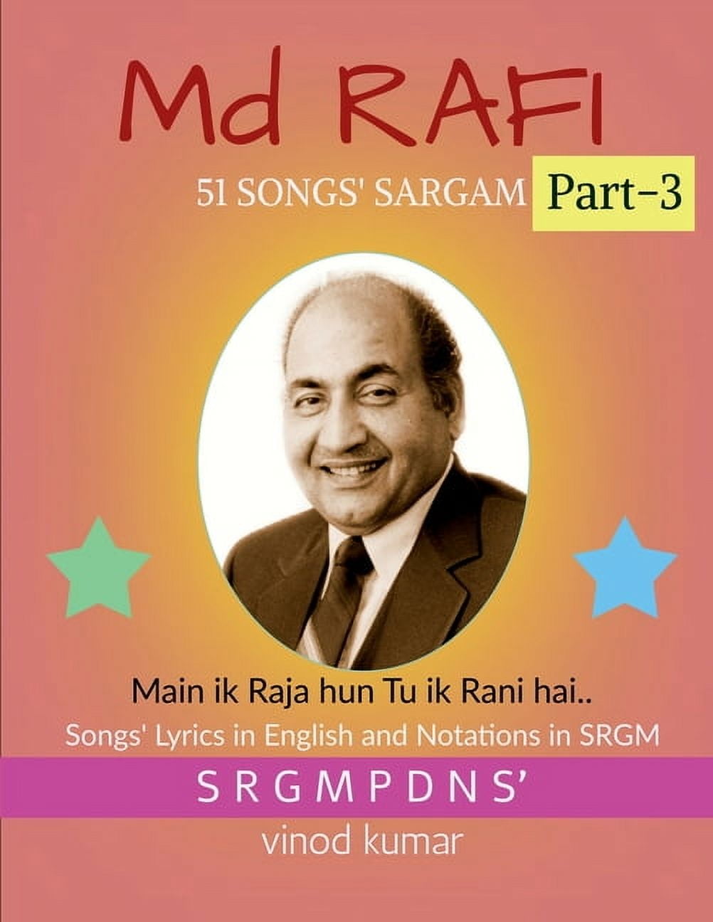 Md RAFI 51 SONGS' SARGAM, Part-3: Songs' Lyrics in English and Notations in SRGM, (Paperback ...