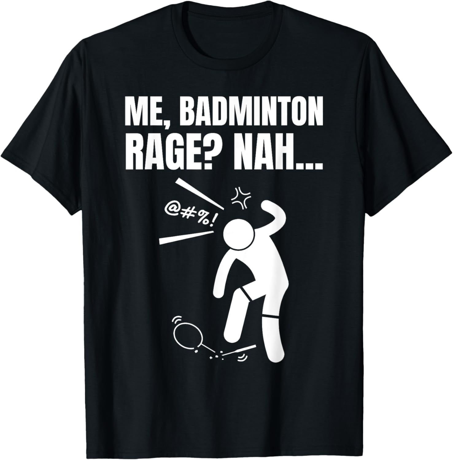 Me, Badminton Rage? Nah! Funny Angry Badminton T-Shirt - Walmart.com