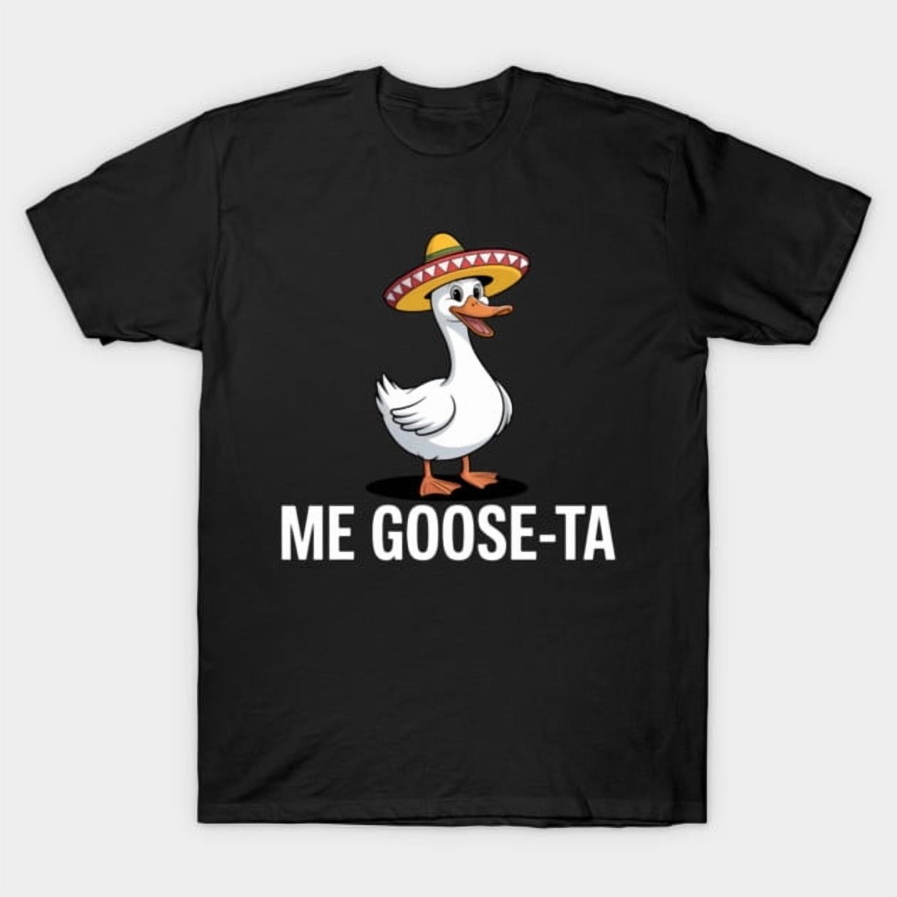 Me Goose-Ta Funny Goose Mexican Hat Pun Retro Me Gusta Meme Animal ...