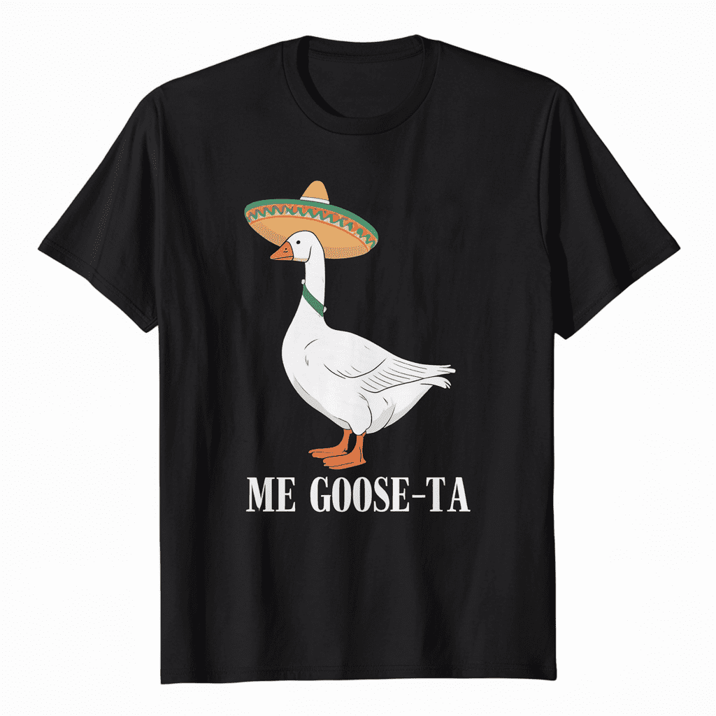 Me Goose Ta Spanish Goose Mexican Funny Puns T-Shirt - Walmart.com