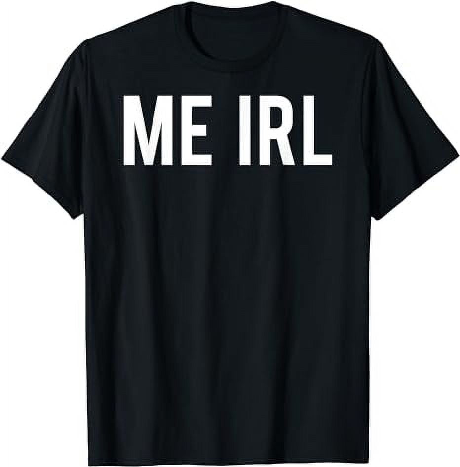 Me IRL T Shirt Funny online gamer internet wifi humor tee - Walmart.com