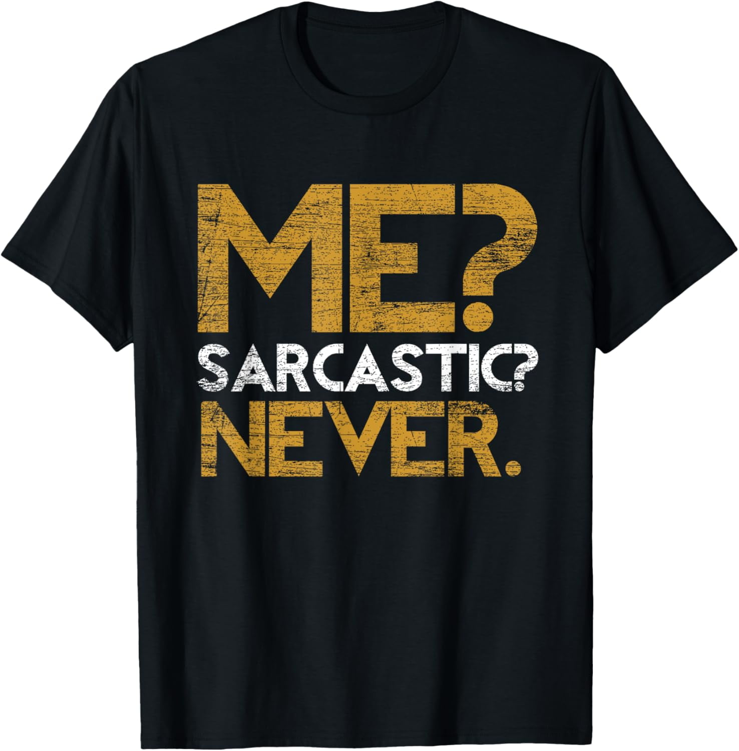 Me Sarcastic Never Dark Humour Funny Jokes Smart Sarcasm T-Shirt ...