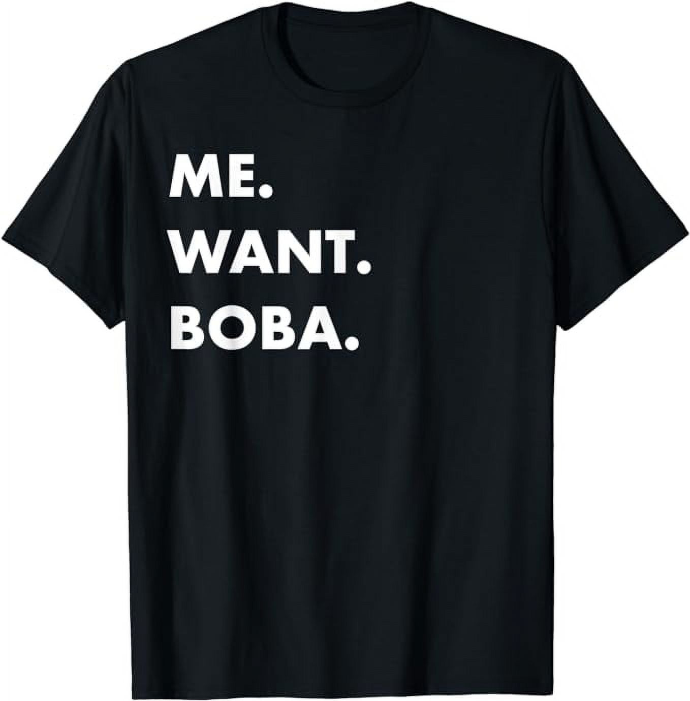 Me Want Boba Milk Tea Funny Asian Drink T-Shirt - Walmart.com