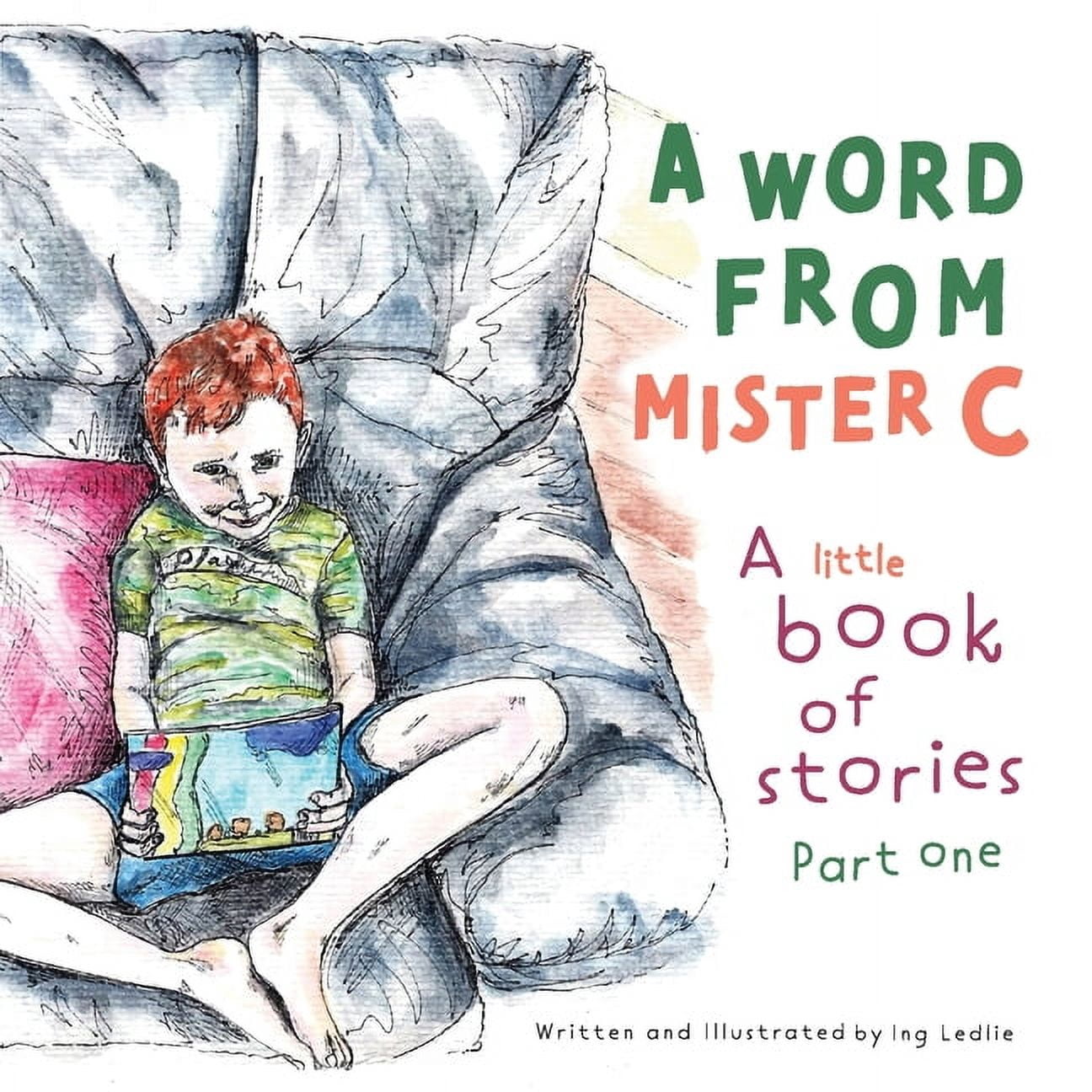 Me and Mister C A Word From Mister C A Little Book Of Stories: Part One ...