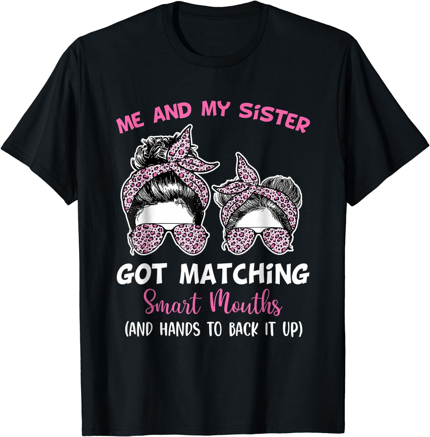 Me and My Sister Got Matching Smart Mouths Funny Sisters T-Shirt Black X-Large - Walmart.com