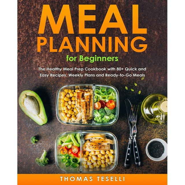 Meal Planning for Beginners : The Healthy Meal Prep Cookbook with 80 ...