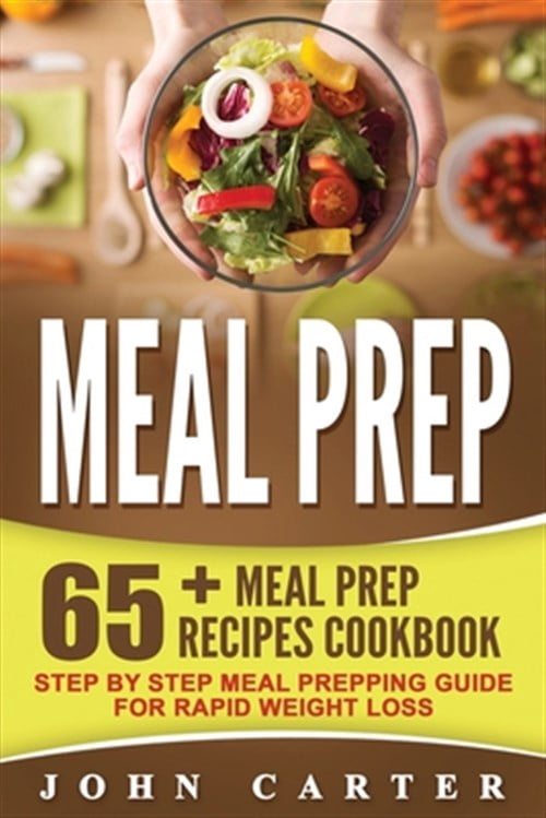 Pre-Owned Meal Prep: 65+ Meal Prep Recipes Cookbook - Step By Step Meal ...