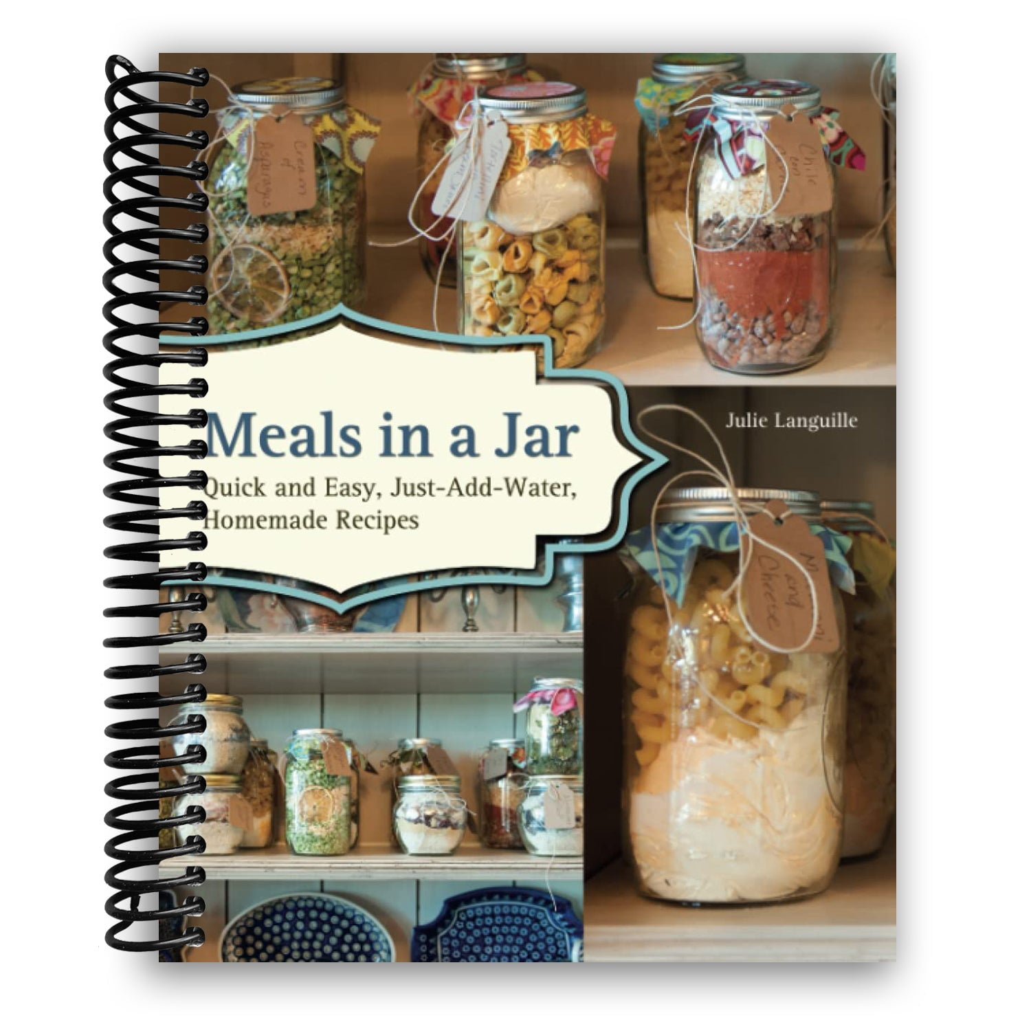 Meals in a Jar: Quick and Easy, Just-Add-Water, Homemade Recipes ...