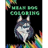 Mean Dog Coloring: Dog Coloring Book with Fun, Easy, and Relaxing ...