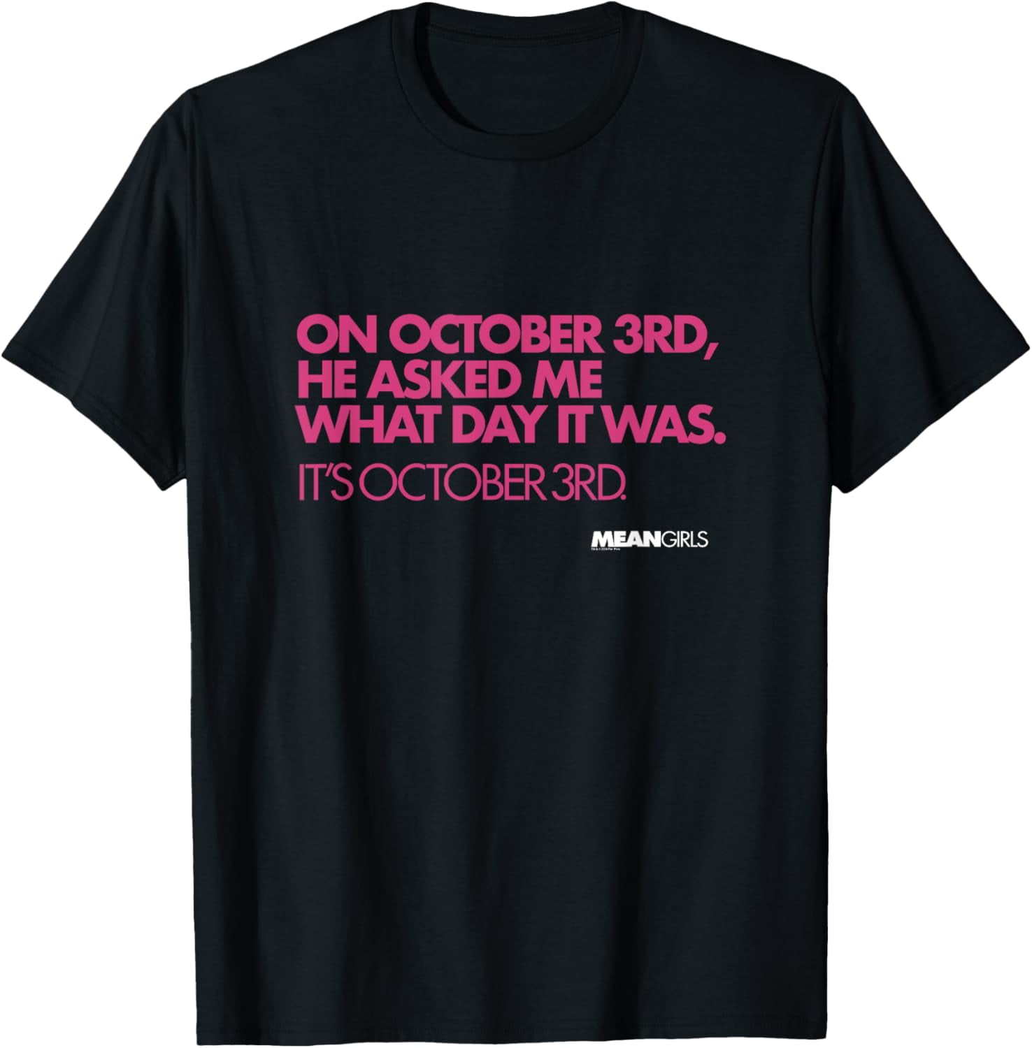Mean Girls It's October 3rd He Asked Me What Day It Was Meme T-Shirt ...