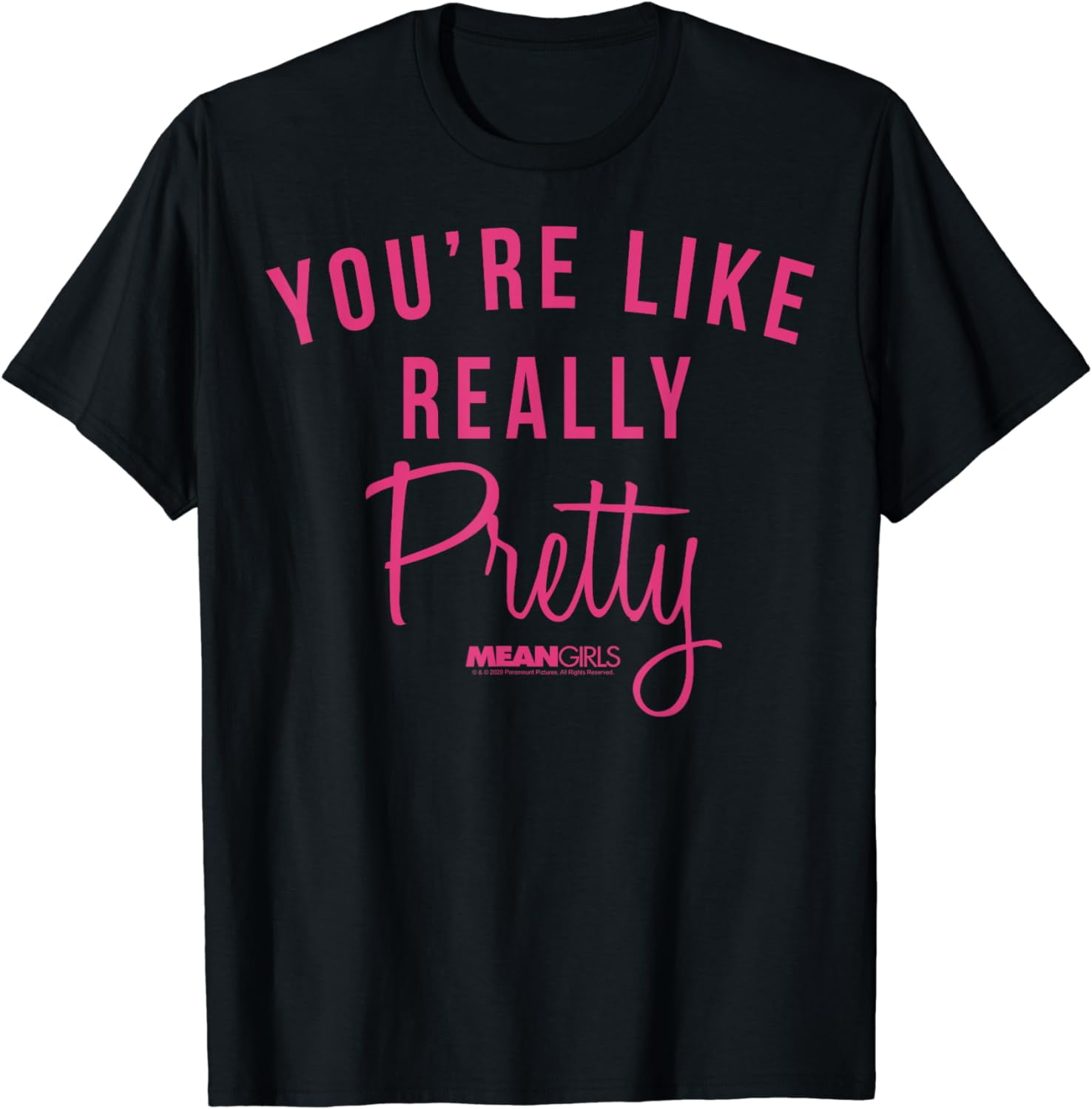 Mean Girls You're Like Really Pretty Movie Quote T-Shirt - Walmart.com