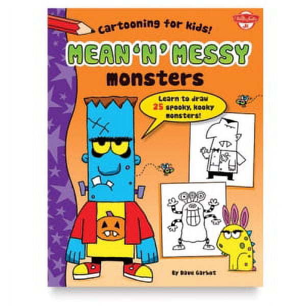 Cartooning for Kids: Mean 'n' Messy Monsters : Learn to draw 25 spooky ...